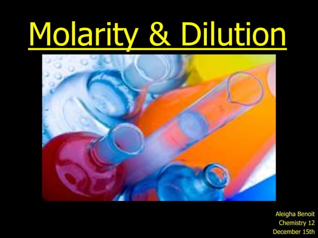 Molarity_Dilution_Aleigha_Benoit.ppt