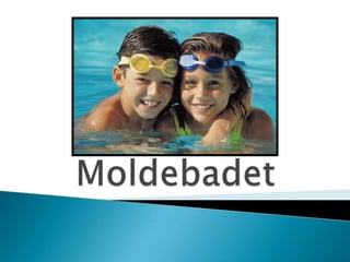 Moldebadet | PPTX