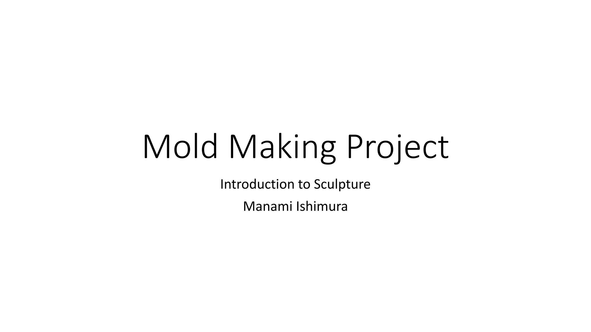 Mold making project intro sculpture | PPTX
