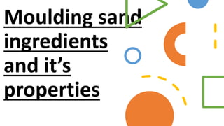 mold materials and molding sand properties | PPT