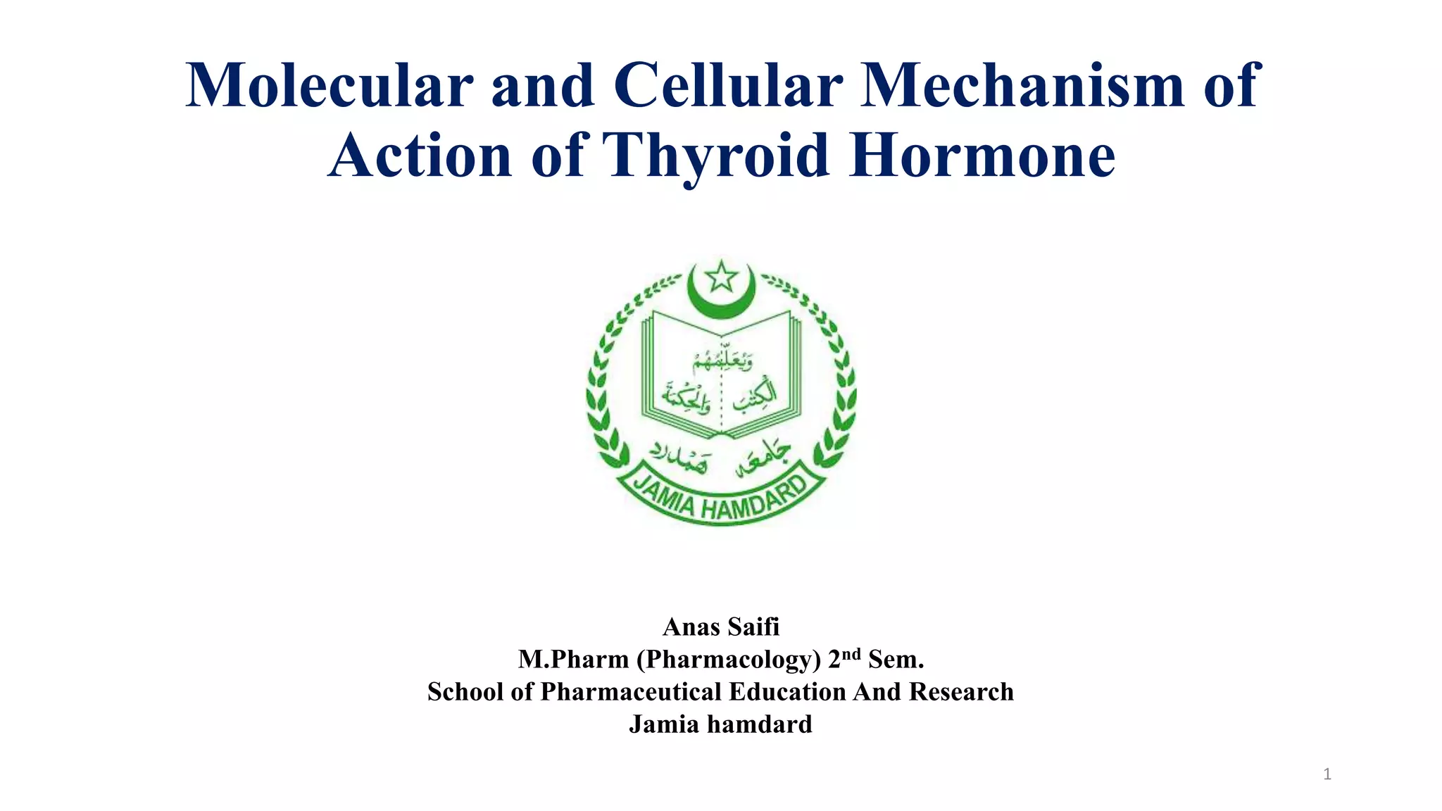 Molecular and Cellular Mechanism of Action of Thyroid_Anas_Saifi.pptx