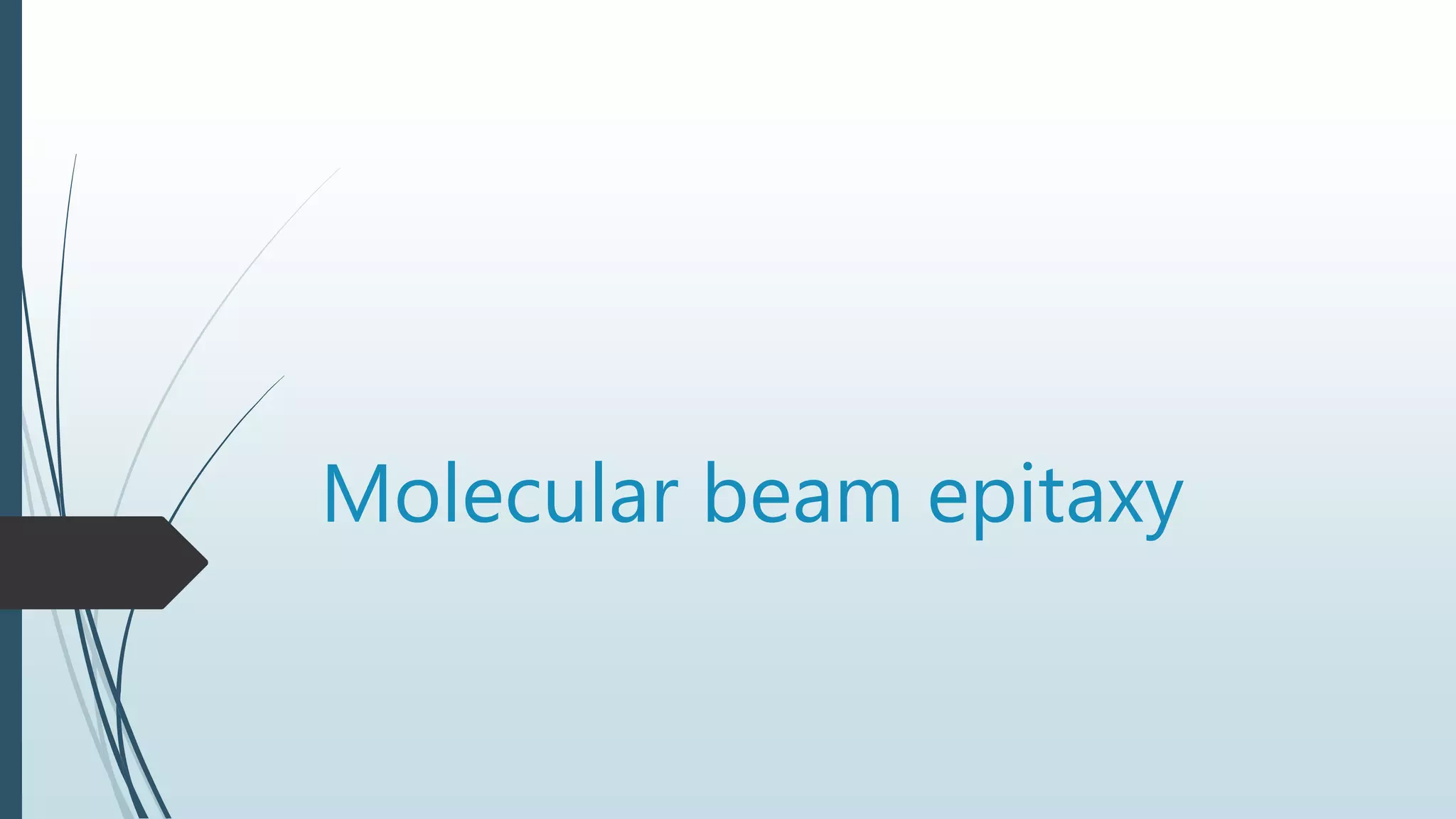 Molecular beam epitaxy | PPTX