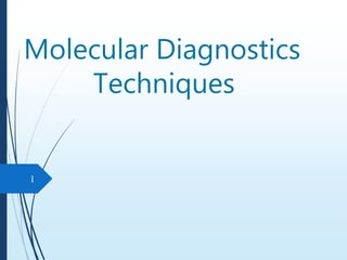 Molecular diagnostics techniques | PPTX