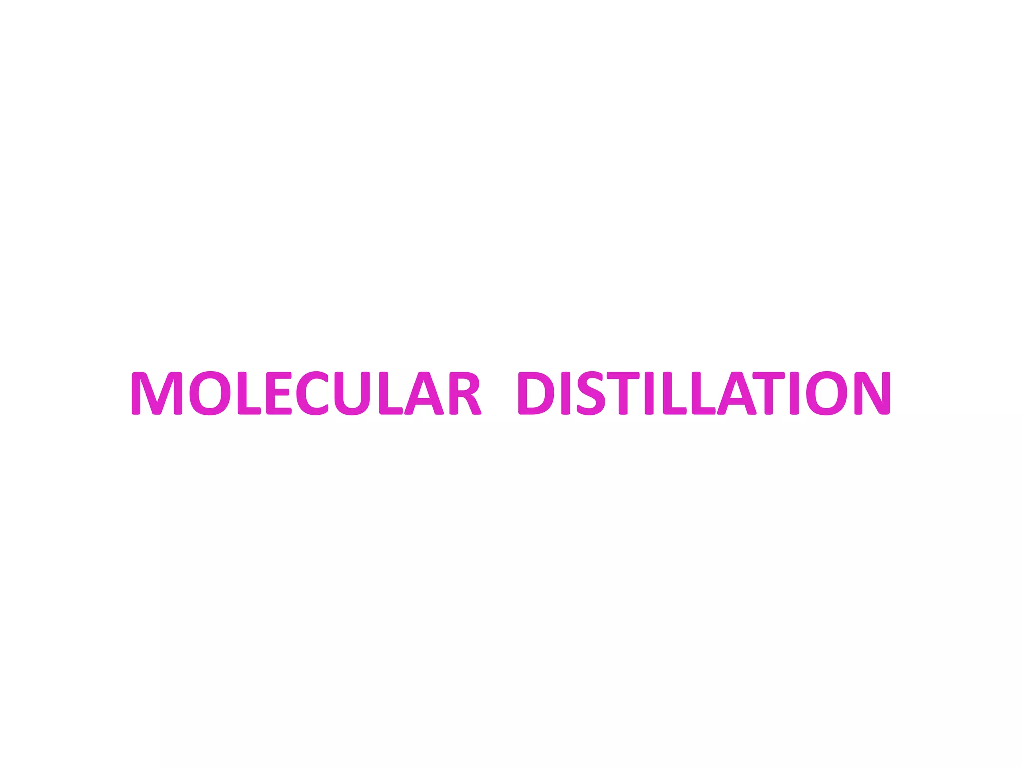 MOLECULAR DISTILLATION.pptx