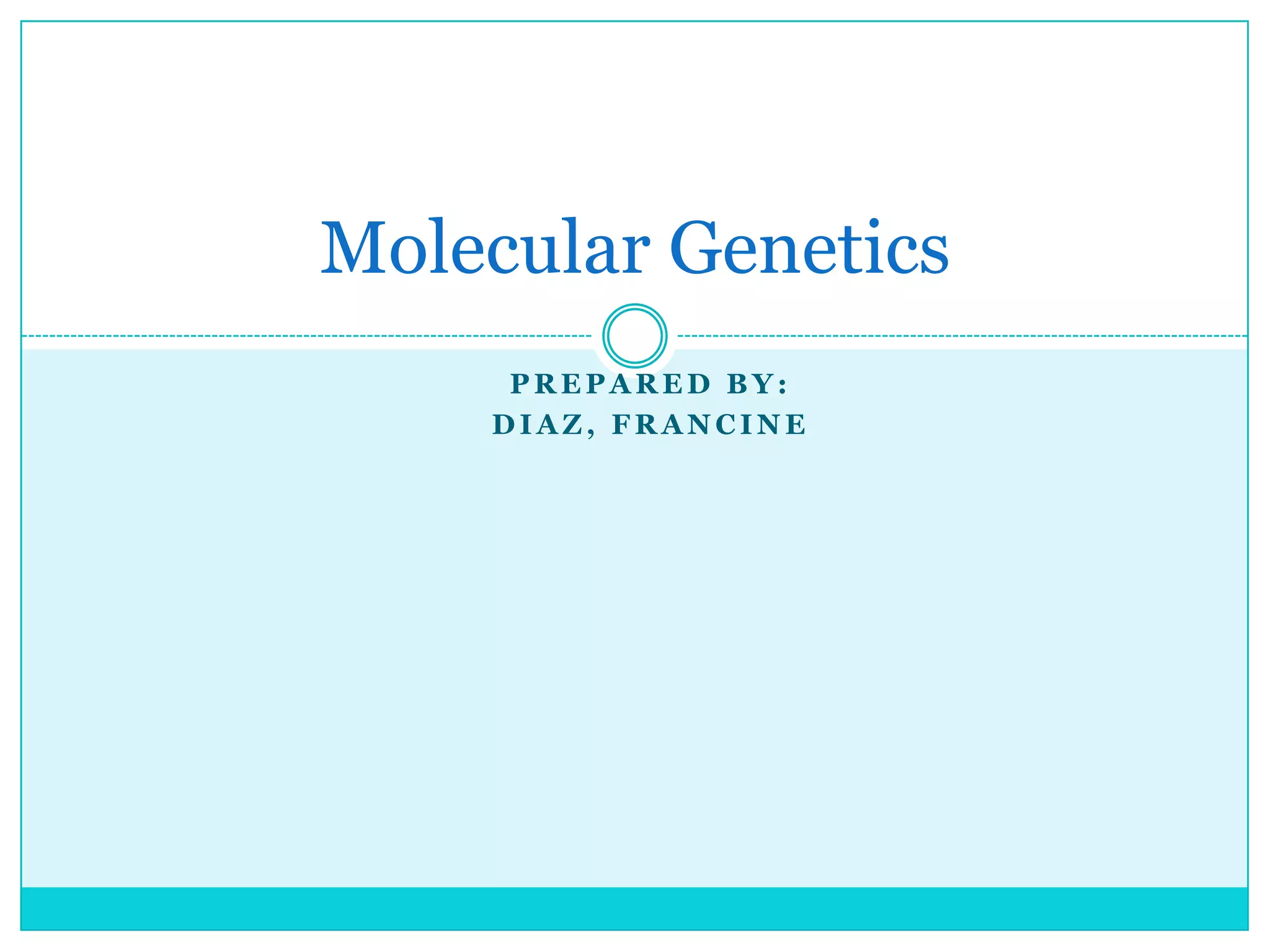 Molecular genetics ppt | PPTX
