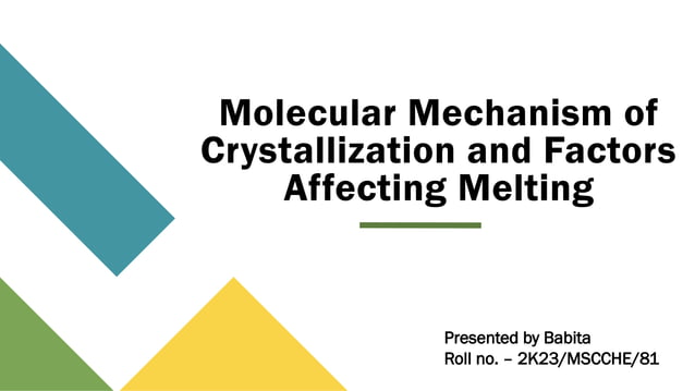 Molecular Mechanism of Crystallization and Factors Affecting Melting.pptx