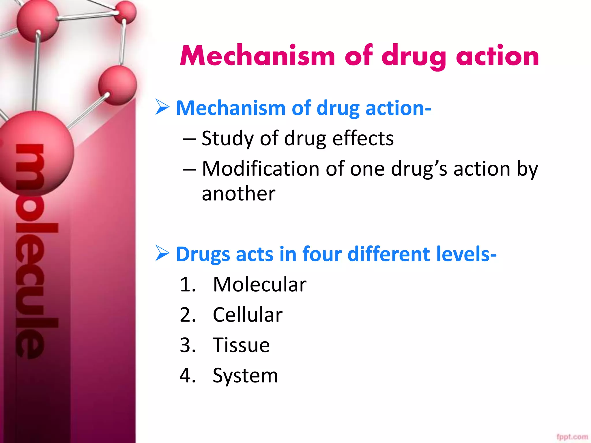 Molecular mechanism of drug action | PPTX