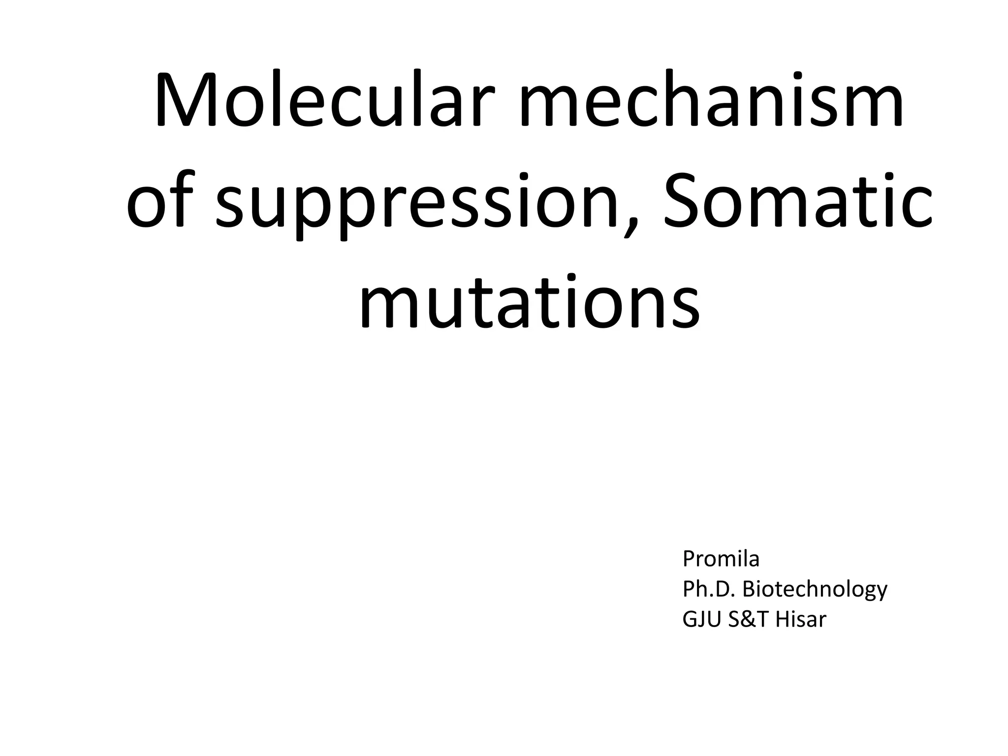 Molecular mechanism of suppression, somatic mutations | PPTX