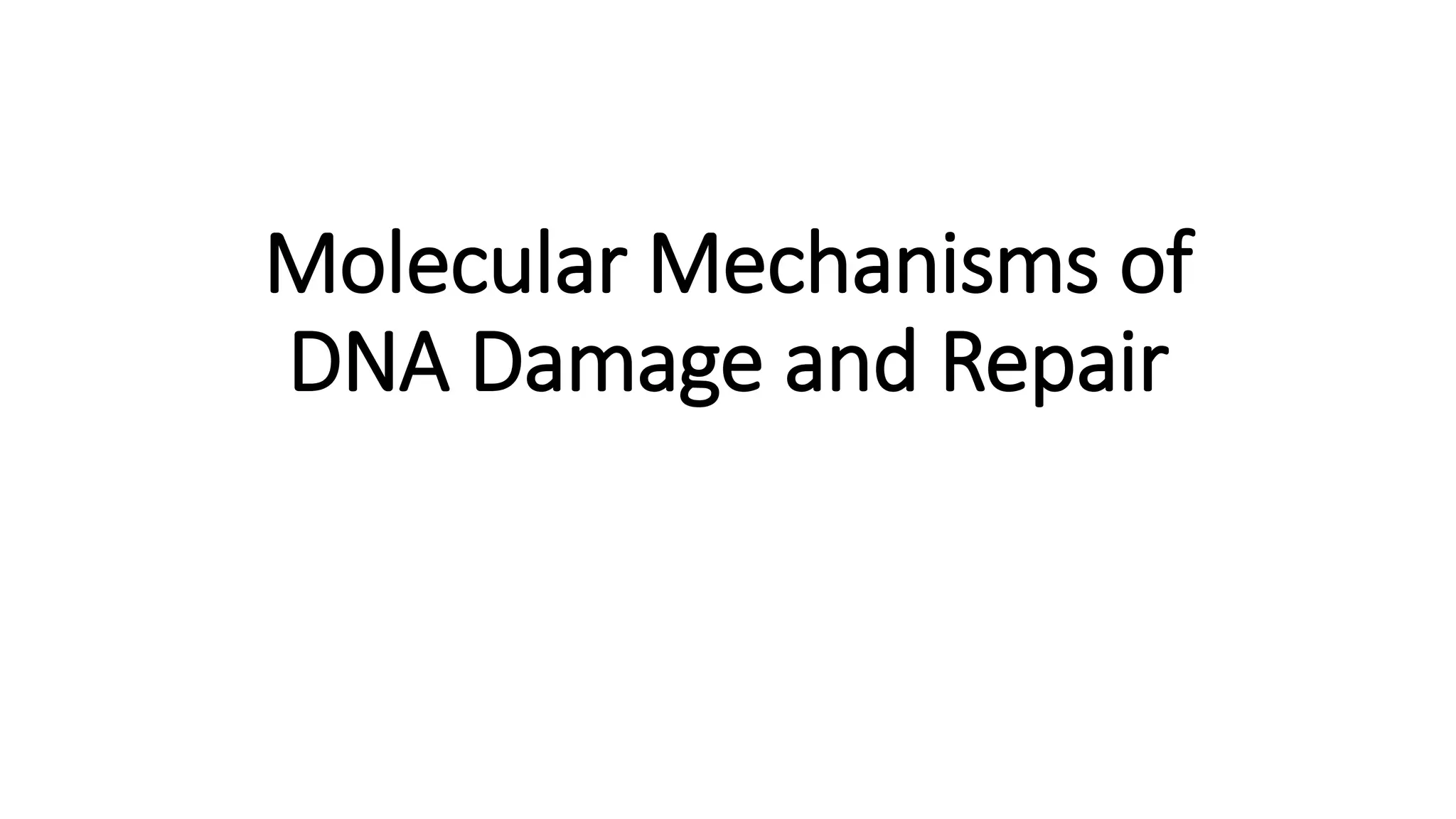 Molecular mechanisms of DNA damage and repair | PPTX