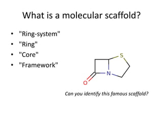 Molecular scaffolds are special and useful guides to discovery | PDF ...