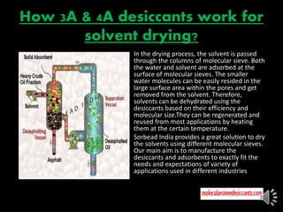 Molecular sieve for solvent drying -http://molecularsievedesiccants.com