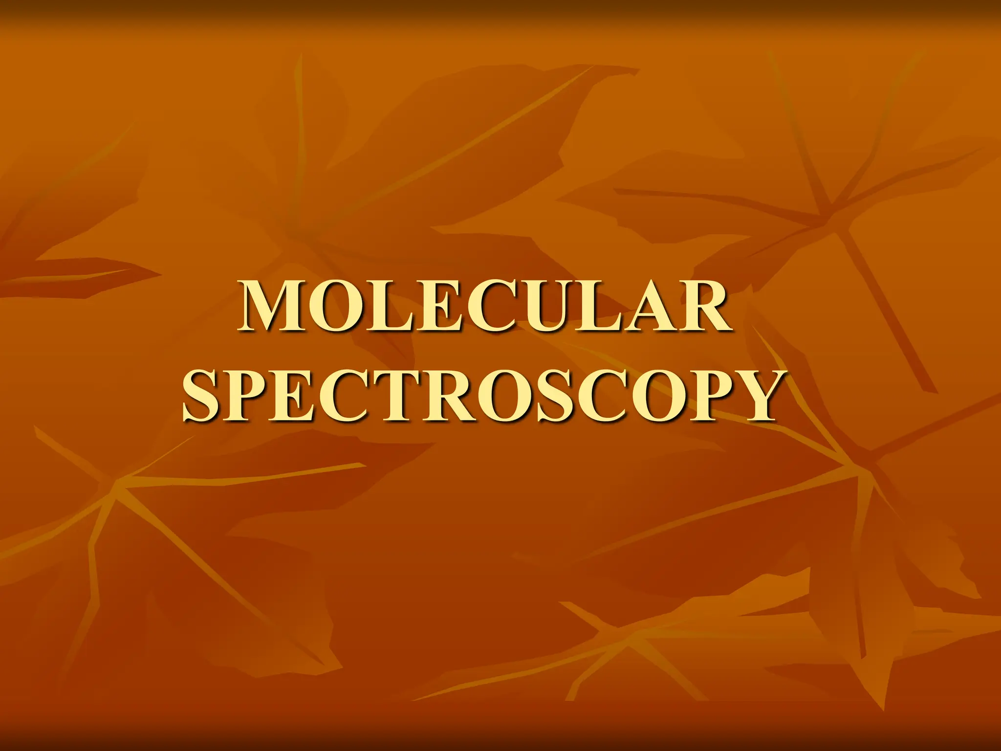 MOLECULAR SPECTROSCOPY.ppt