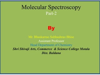 Molecular Spectroscopy For UG and PG Students Part 2.pptx