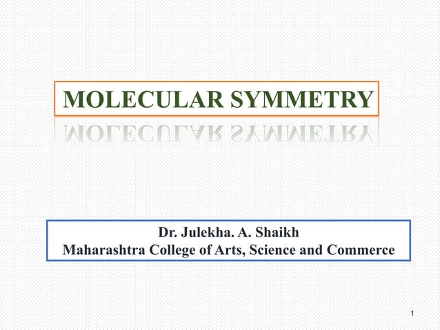 Molecular symmetry by Dr Julekha A. Shaikh | PPT