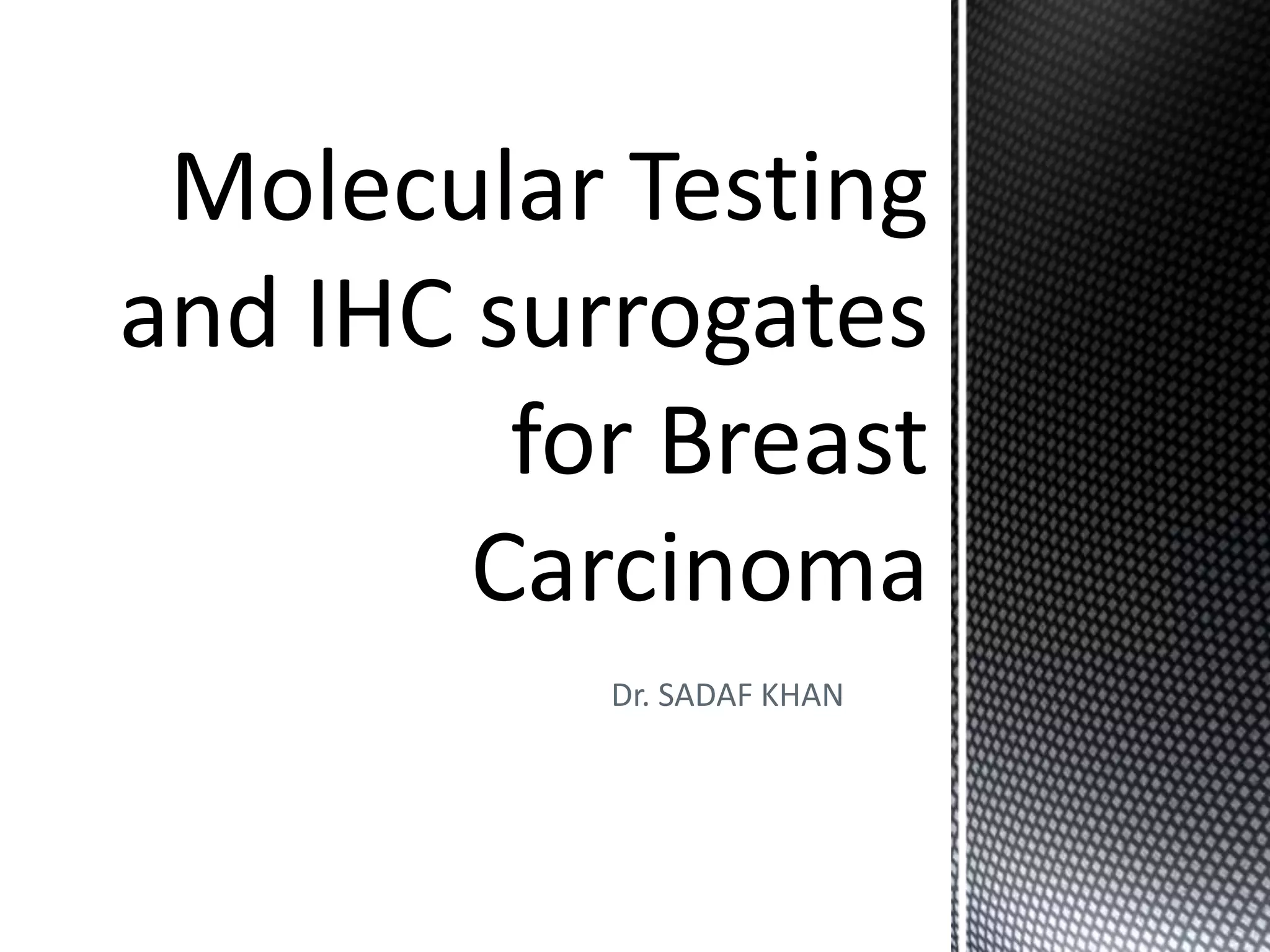 Molecular testing and ihc surrogates for breast carcinoma | PPTX