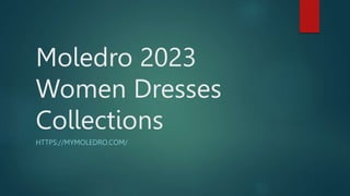 Moledro 2023 Women Dresses Collections | PPT