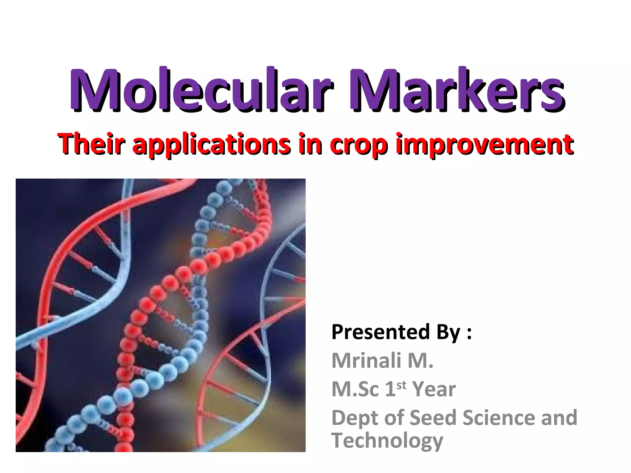 Molecular Markers, their application in crop improvement | PPT
