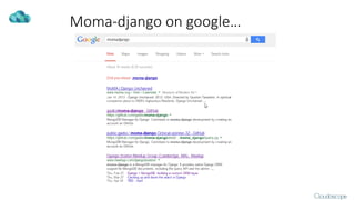 moma-django overview --> Django + MongoDB: building a custom ORM layer | PPT