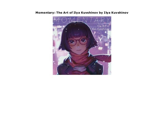 Momentary The Art Of Ilya Kuvshinov By Ilya Kuvshinov