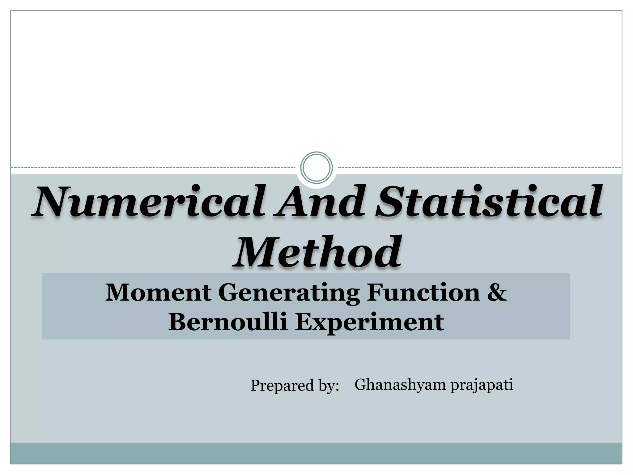 Moment generating function & bernoulli experiment | PPTX