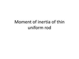 Moment of inertia of rod about two different axis | PPTX | Physics ...