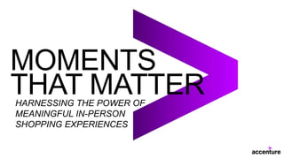 Moments that matter - Harnessing the power of meaningful in-person ...