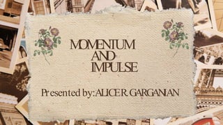 Momentum and Impulse _ Grade 9 Science Quarter 4 Week 3 Lesson (1).pptx