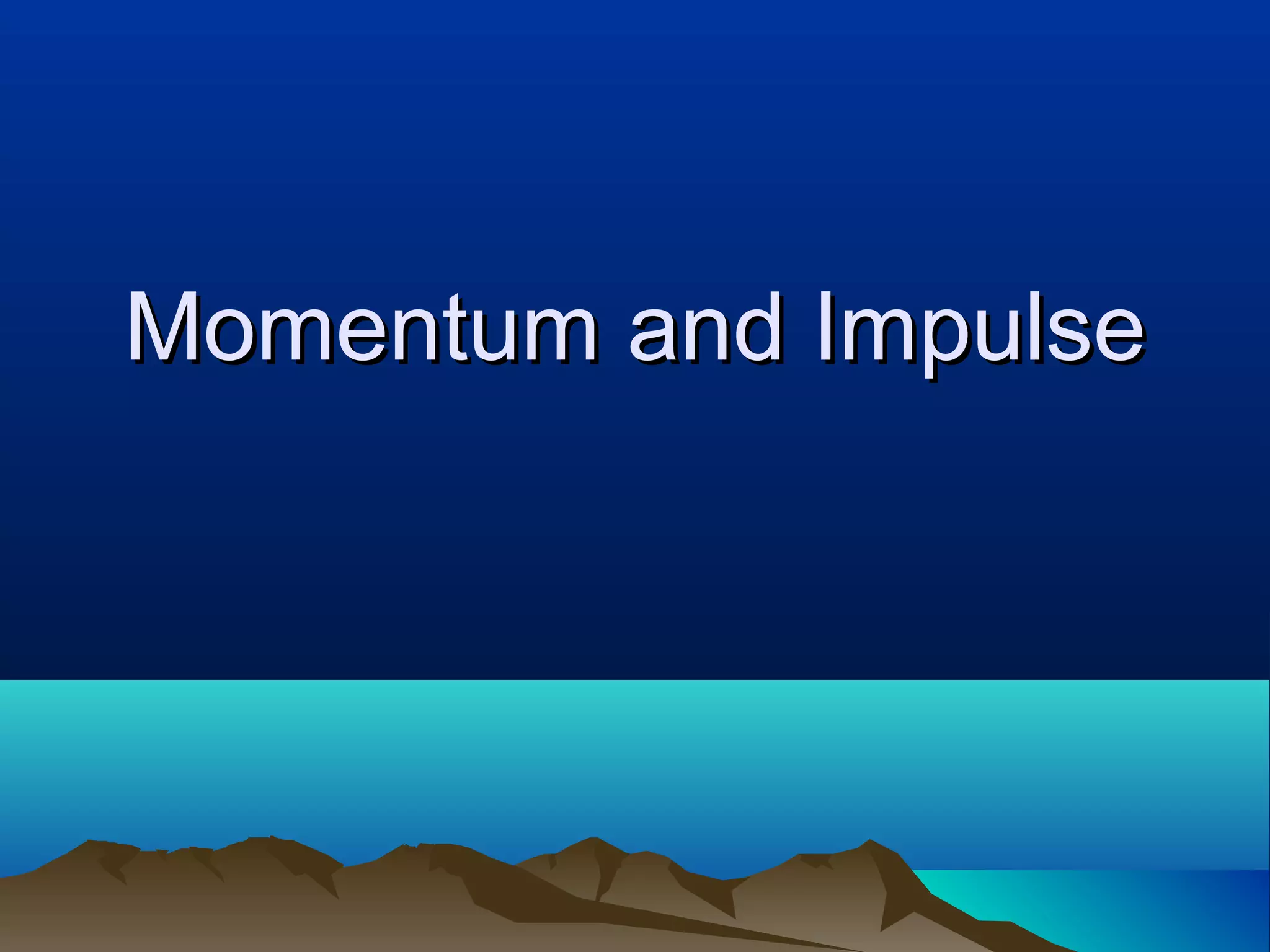 Momentum and impulse_ppt | PPT