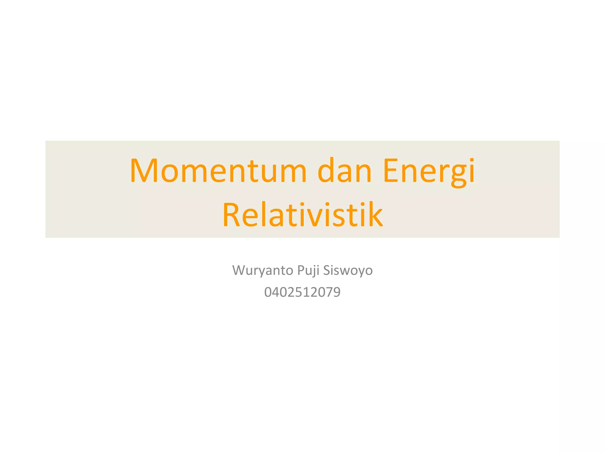 Momentum dan energi relativitas | PPT