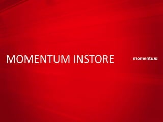 Momentum Instore | PPT