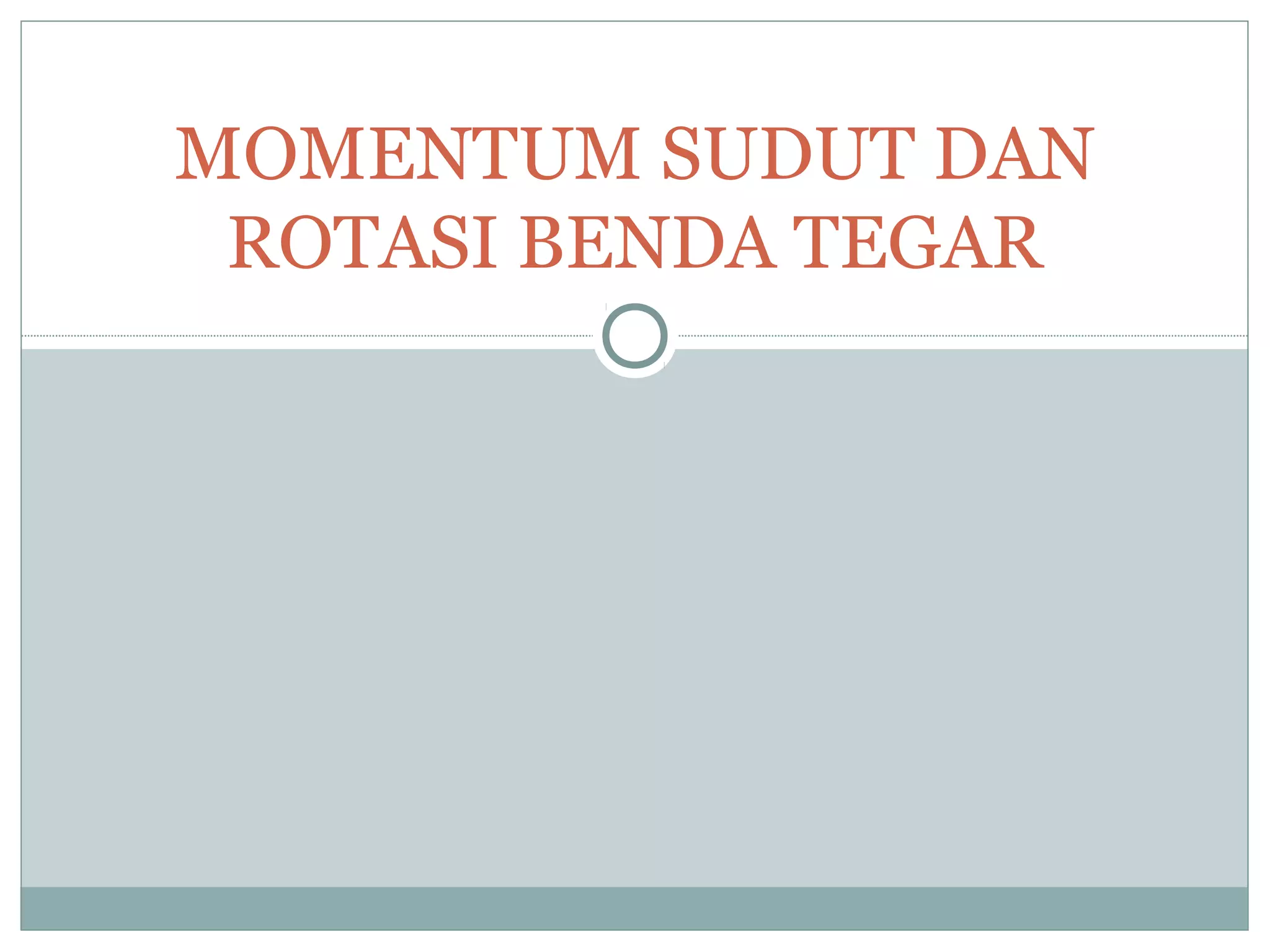 Momentum sudut dan rotasi benda tegar | PPT