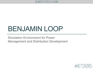 Benjamin Loop: Simulation Environment for Power Management and Distribution Development | PDF