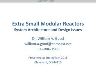 William Good: Extra Small Modular Reactors | PPT