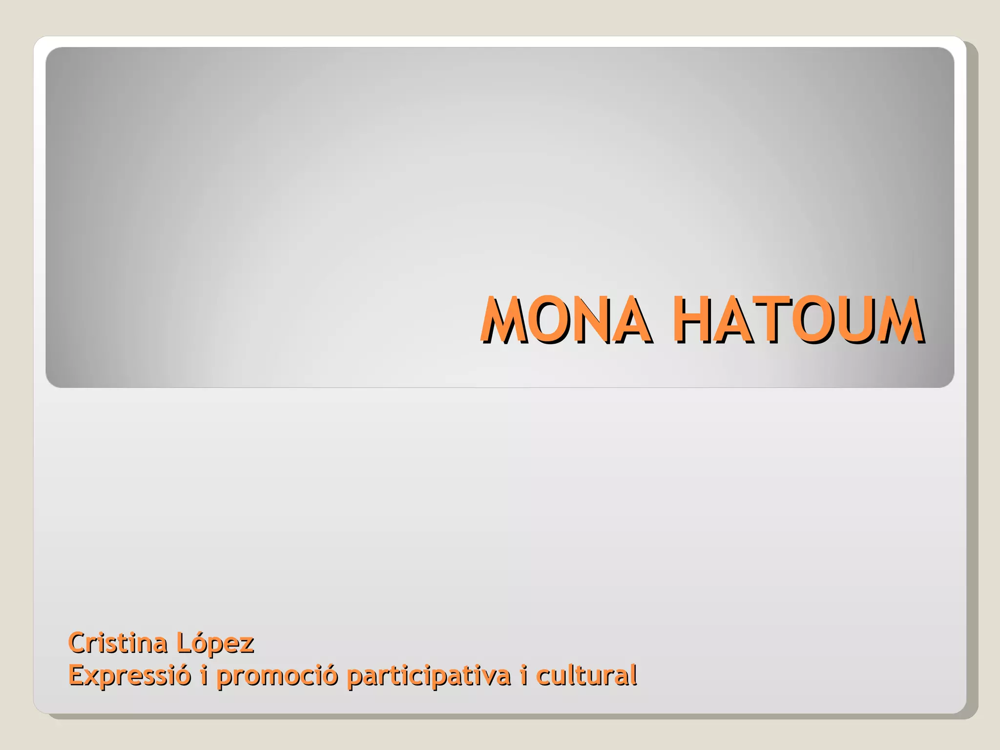 Mona Hatoum | PPT