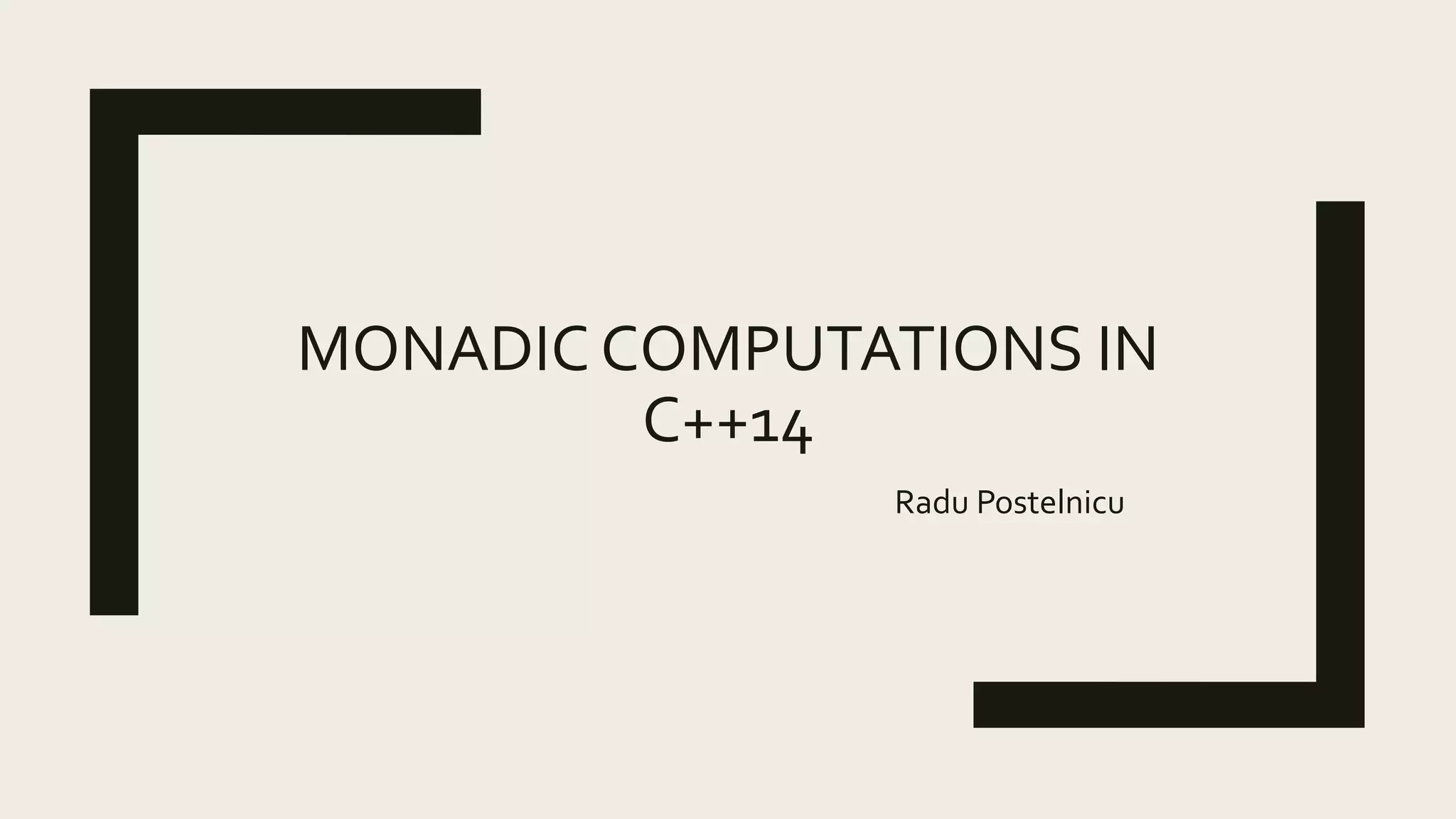 Monadic Computations in C++14 | PPT