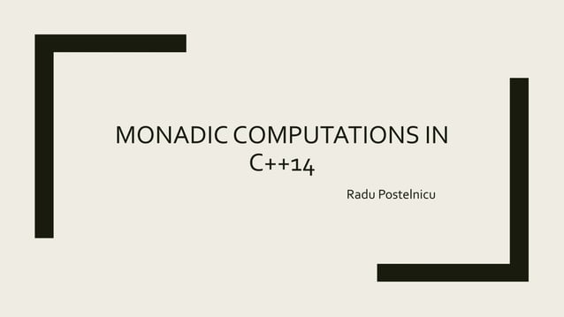 Monadic Computations in C++14 | PPT