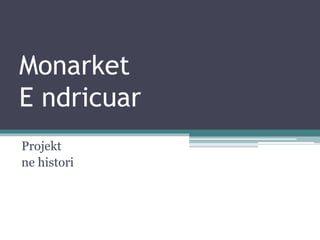 Monarket e ndricuar | PPTX