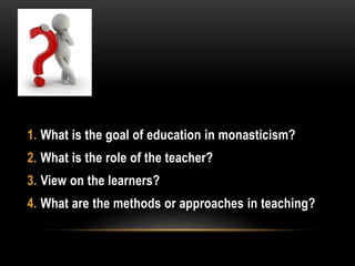 Monasticism philosophy of education | PPTX