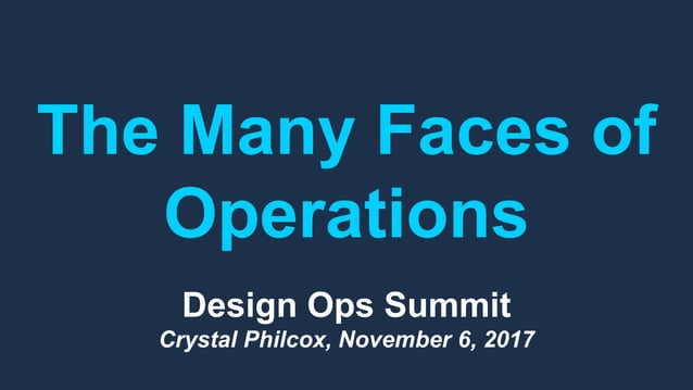 The Many Faces of Operations (Crystal Philcox at DesignOps Summit 2017 ...