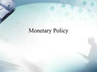 Monetary Policy | PPT | Currencies | Economy