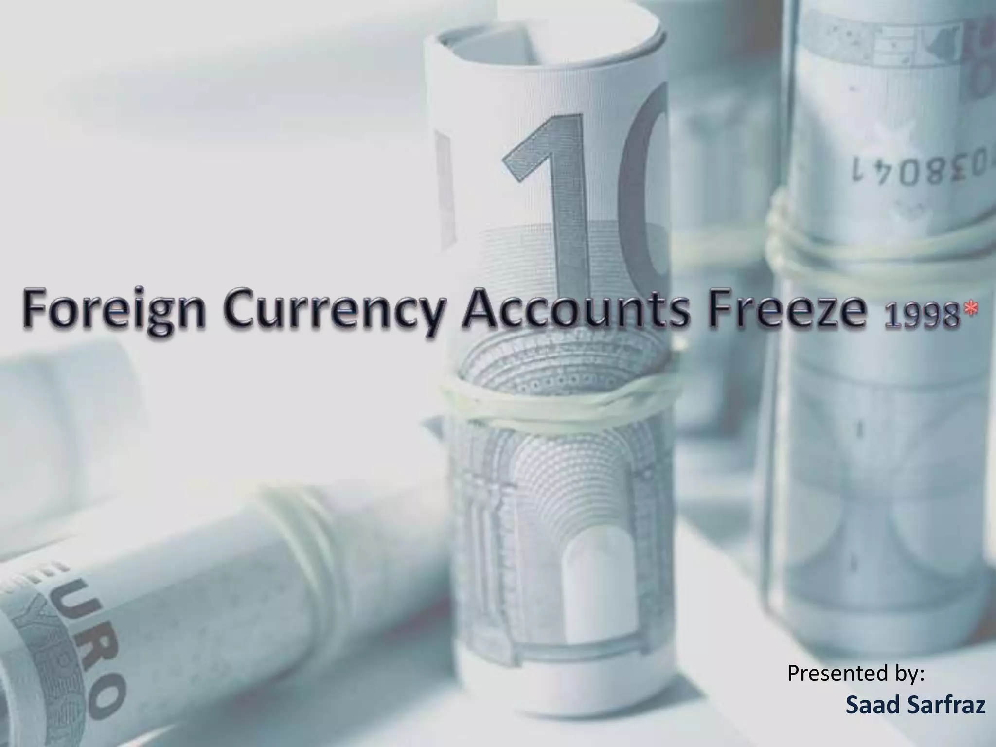 Foreign Currency Accounts Freeze 1998 | PPTX