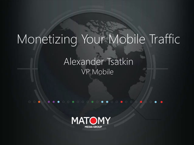 Monetizing Your Mobile Traffic | PPT