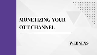 Monetizing Your OTT Channel: Strategies for Launch and Revenue ...