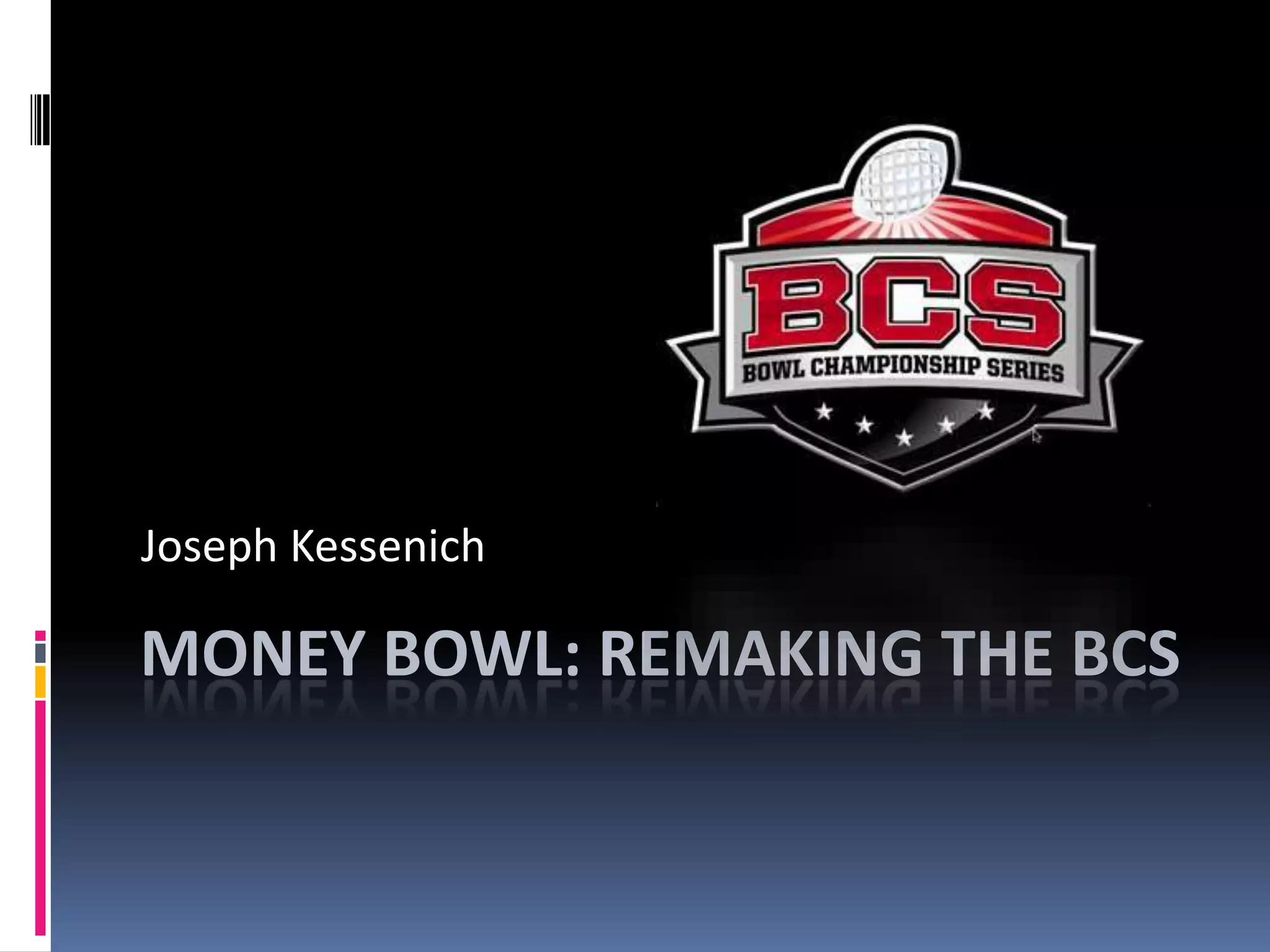 Money Bowl: Remaking The Bcs | PPTX
