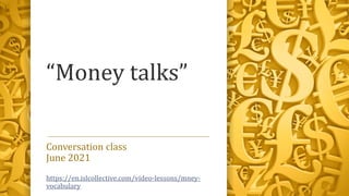MONEY CONVERSATION CLASS JUN 2021.pptx