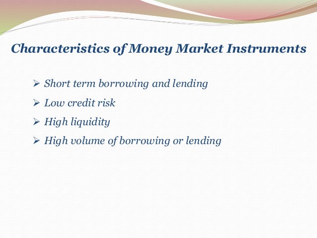Money market instruments Money market instruments