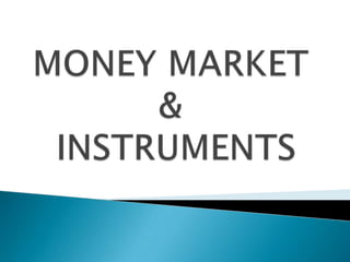 Money market & its instruments | PPTX