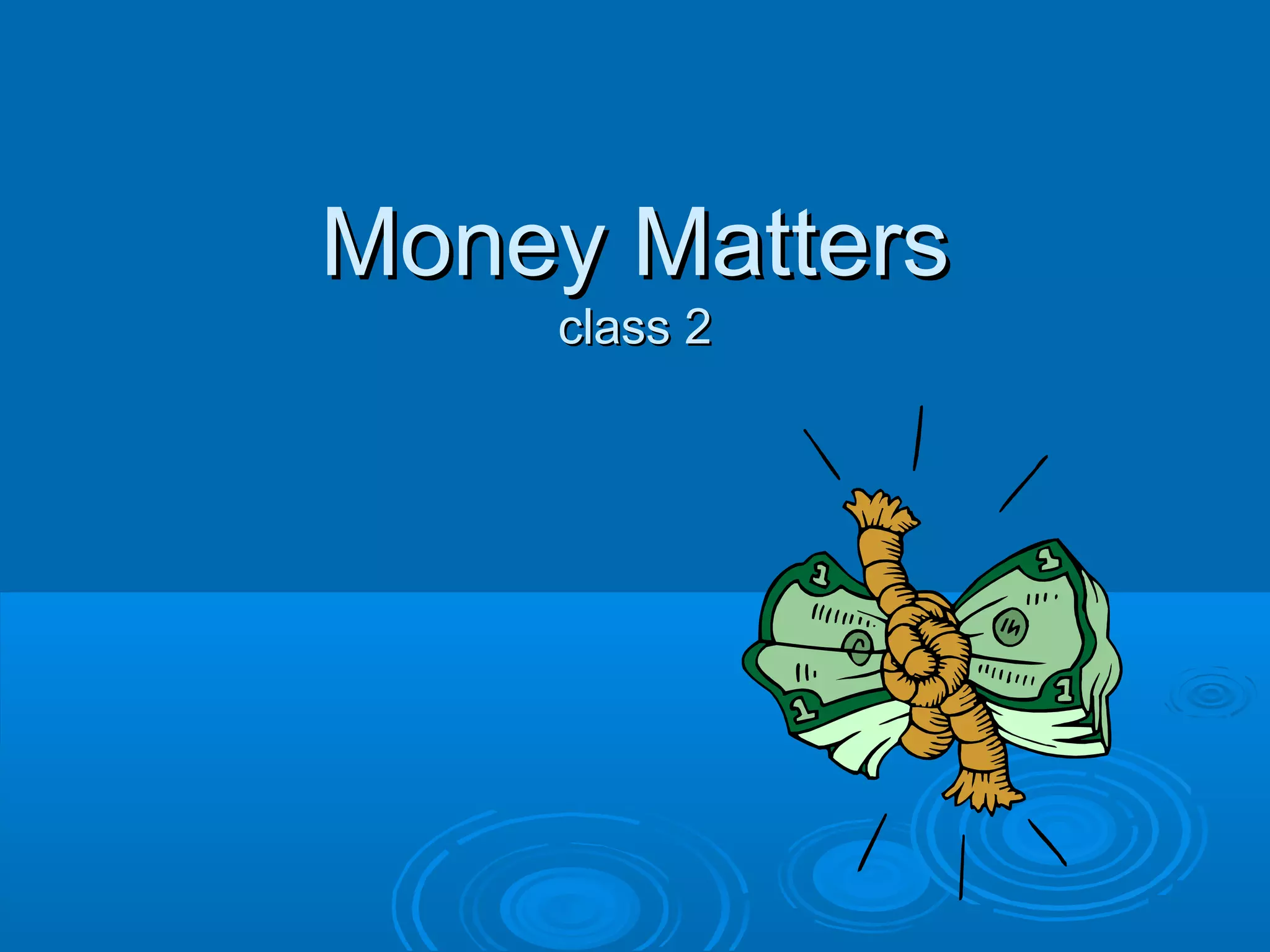 Money Matters, Class 2: Budgets | PPT