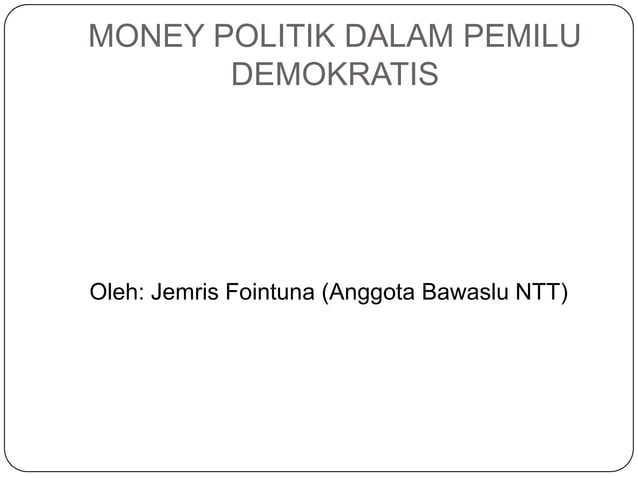 Money politik dalam pemilu demokratis | PPTX