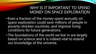 Money spent on space exploration can be better | PPTX